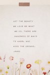 Let the Beauty We Love Be What We Do – Smitten With Goodness